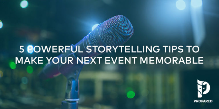5 Powerful Storytelling Tips to Make Your Next Event Memorable – Propared